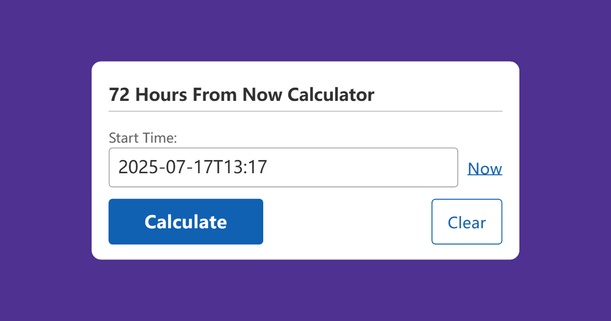 72 Hours From Now Calculator